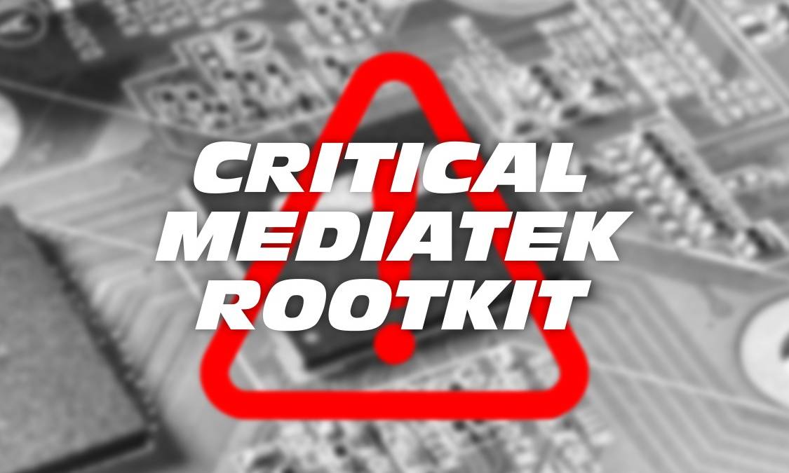 Critical MediaTek rootkit affects millions of Android devices