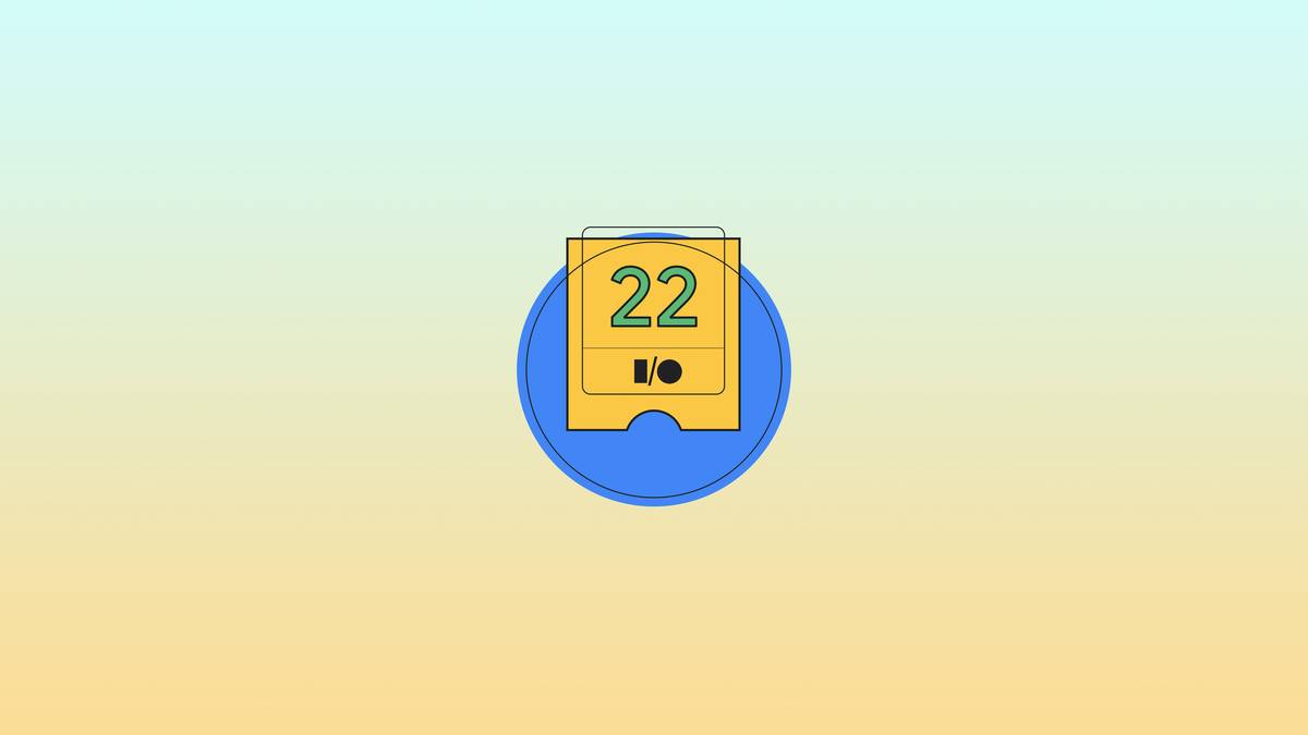 Google I/O 2022 Recap: Everything you need to know