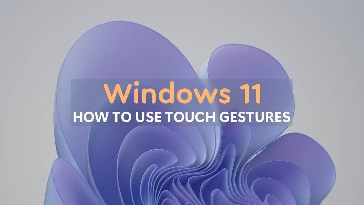 How to use touch gestures on Windows 11
